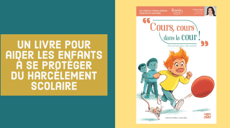 Un Livre Pour Aider Les Enfants à Se Protéger Du Harcèlement Scolaire