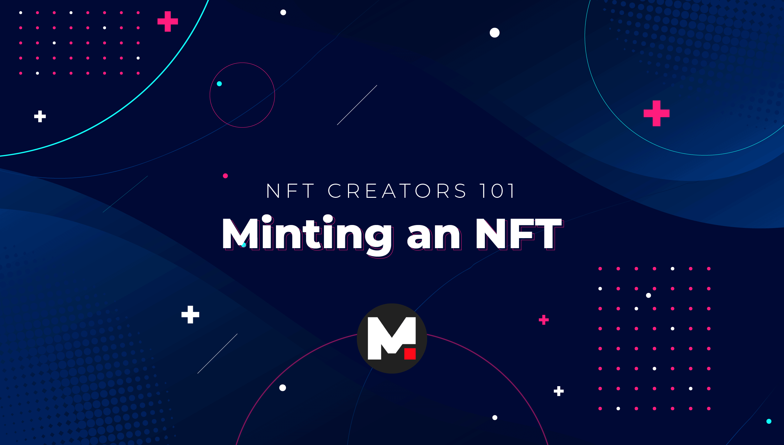 Nft Creators 101 Minting An Nft