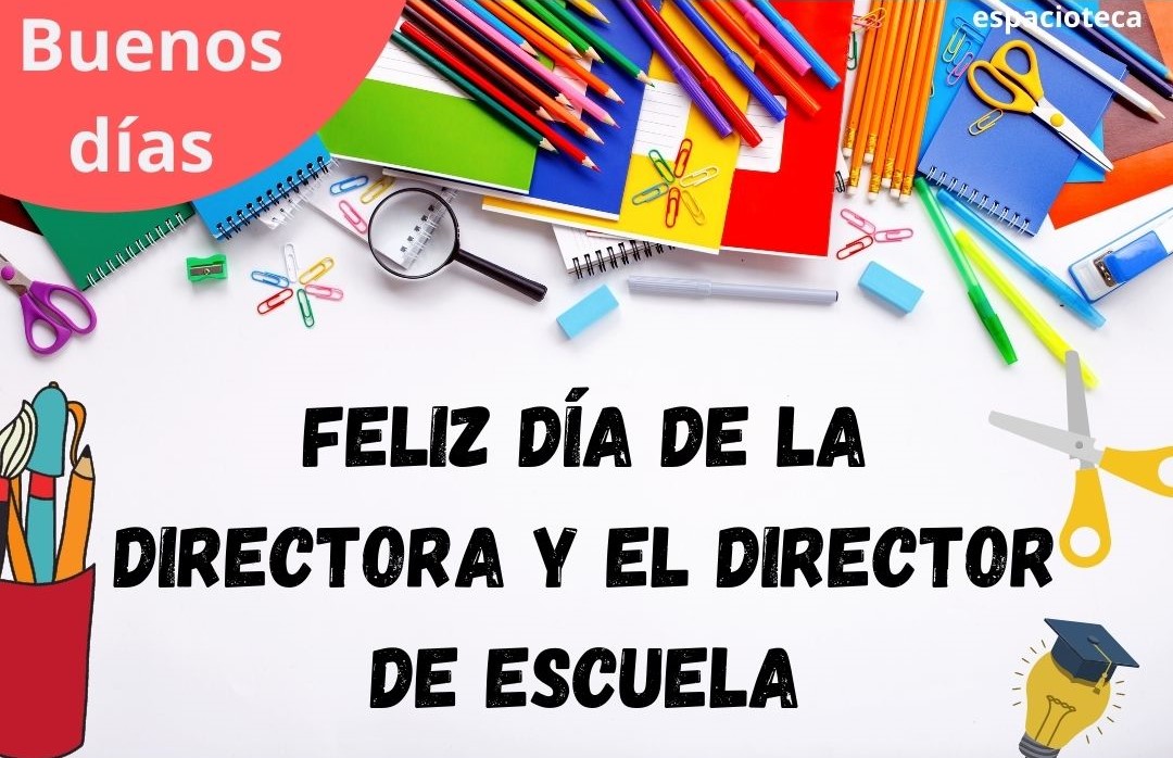 Buenos Días Y Feliz Día Del Director Y La Directora Escolar Espacioteca