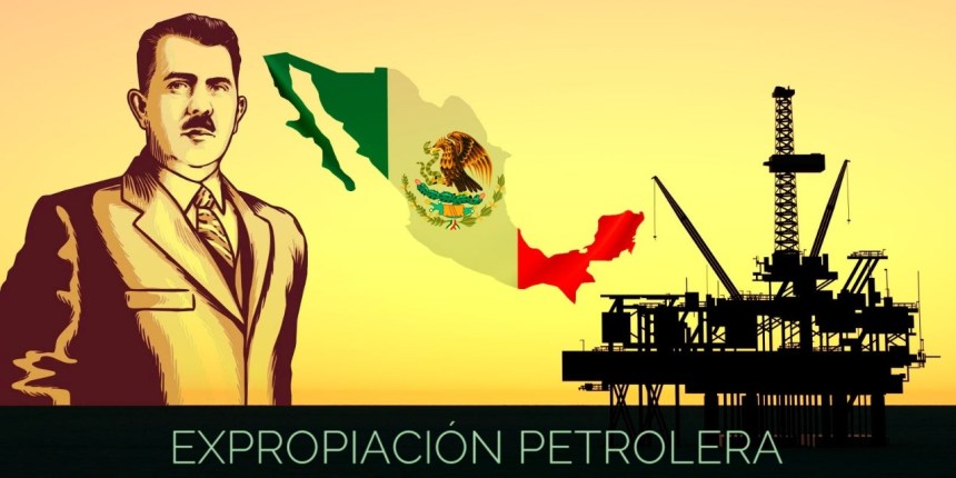 18 De Marzo En México Aniversario De La Expropiación Petrolera De 1938