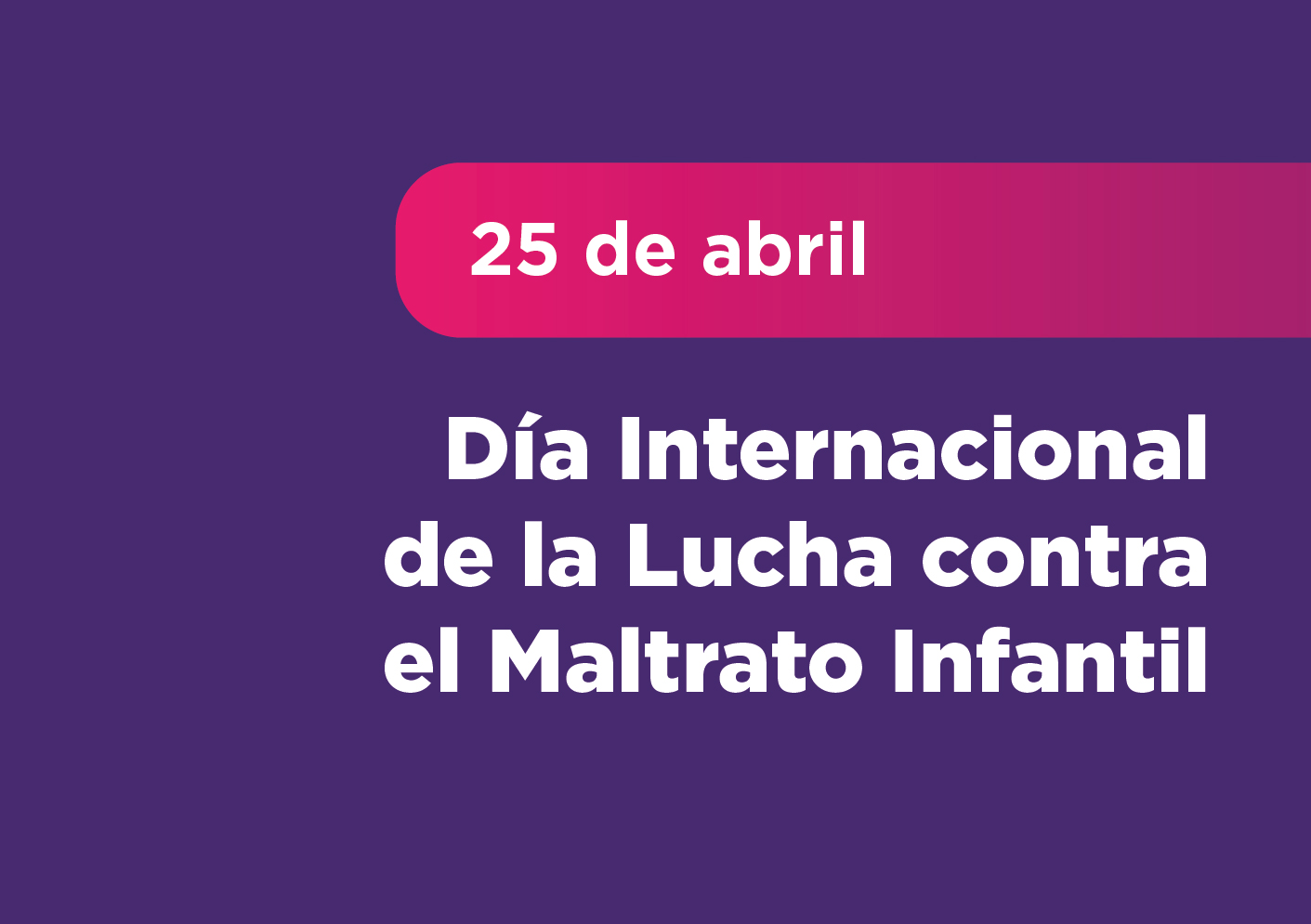 25 De Abril Día Internacional De La Lucha Contra El Maltrato Infantil