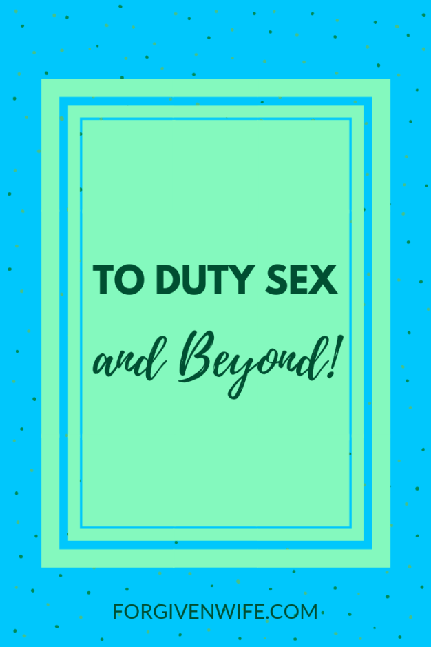 To Duty Sex—and Beyond The Forgiven Wife