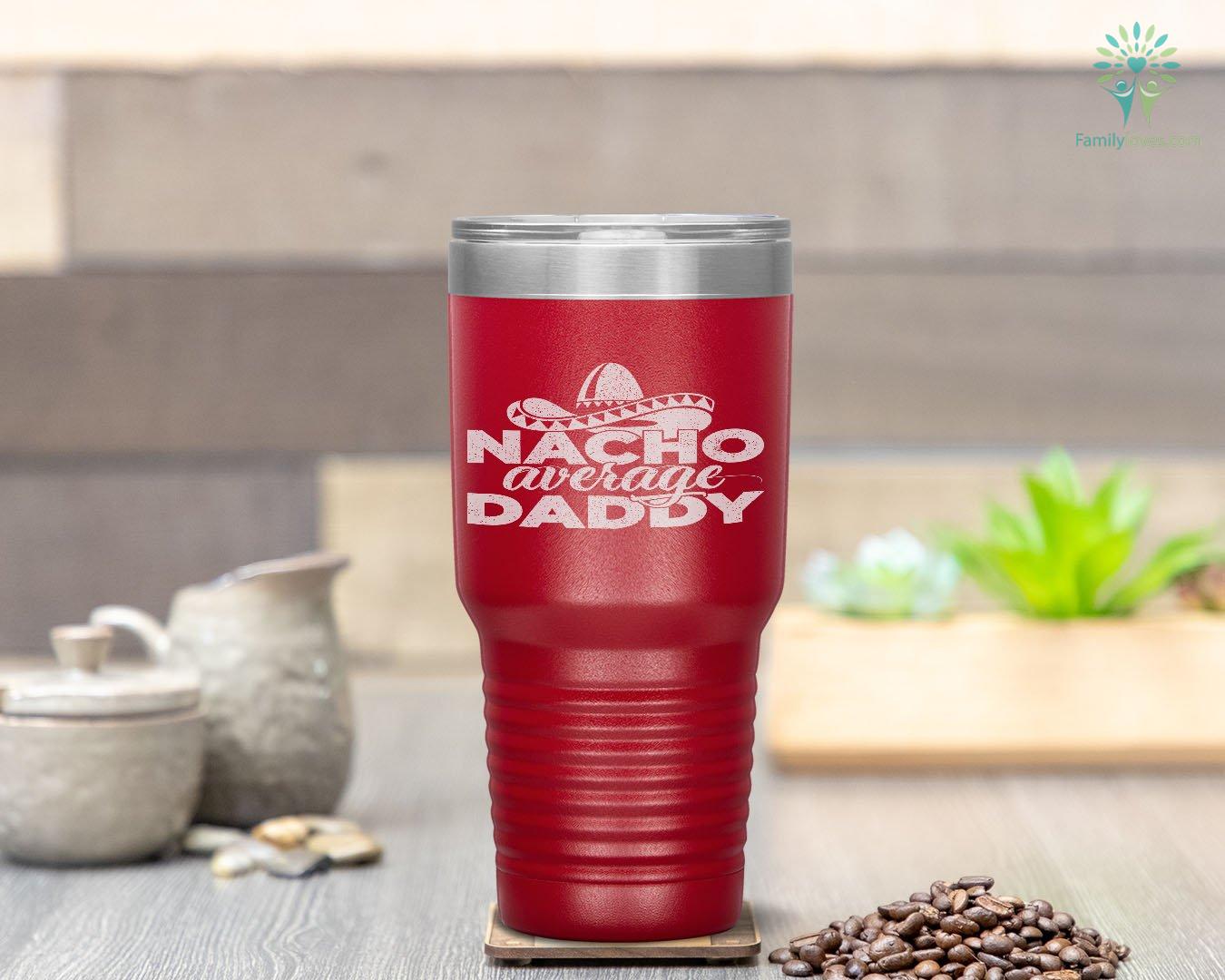 Nacho Average Daddy Cinco De Mayo And Fathers Day T Men Tumbler