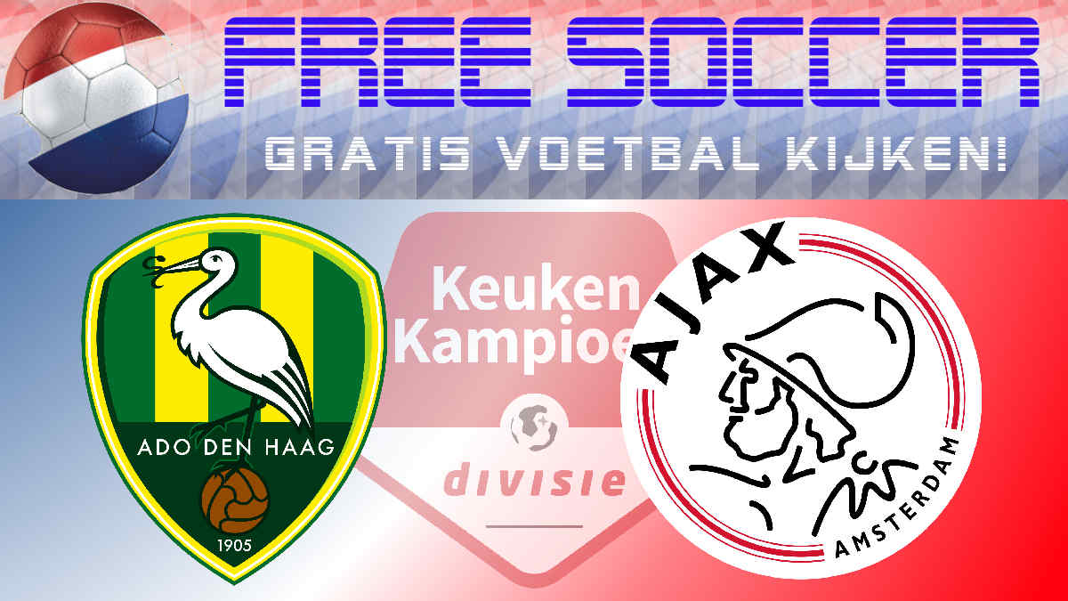 Livestream Ado Den Haag Jong Ajax Keuken Kampioen Divisie