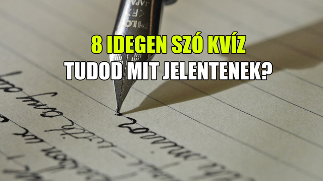 8 Idegen Szó KvÍz Tudod Mit Jelentenek Kví