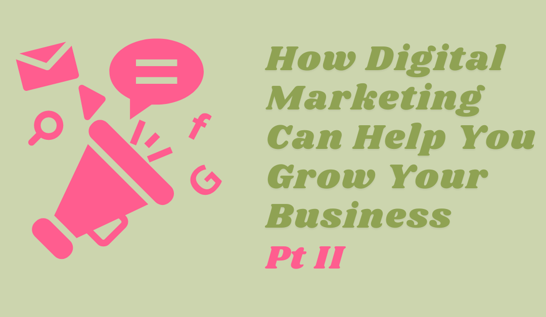 How Digital Marketing Can Help You Grow Your Business Part Ii Best