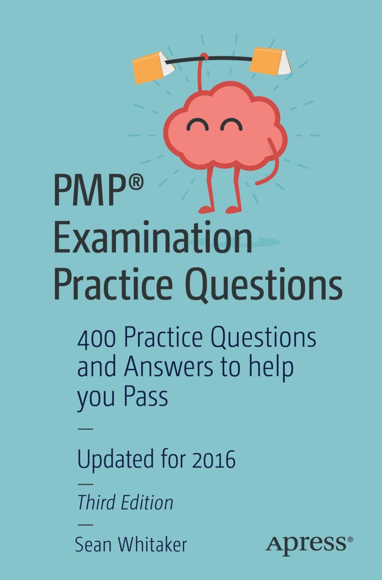 Pmp® Examination Practice Questions 400 Practice Questions And Answers