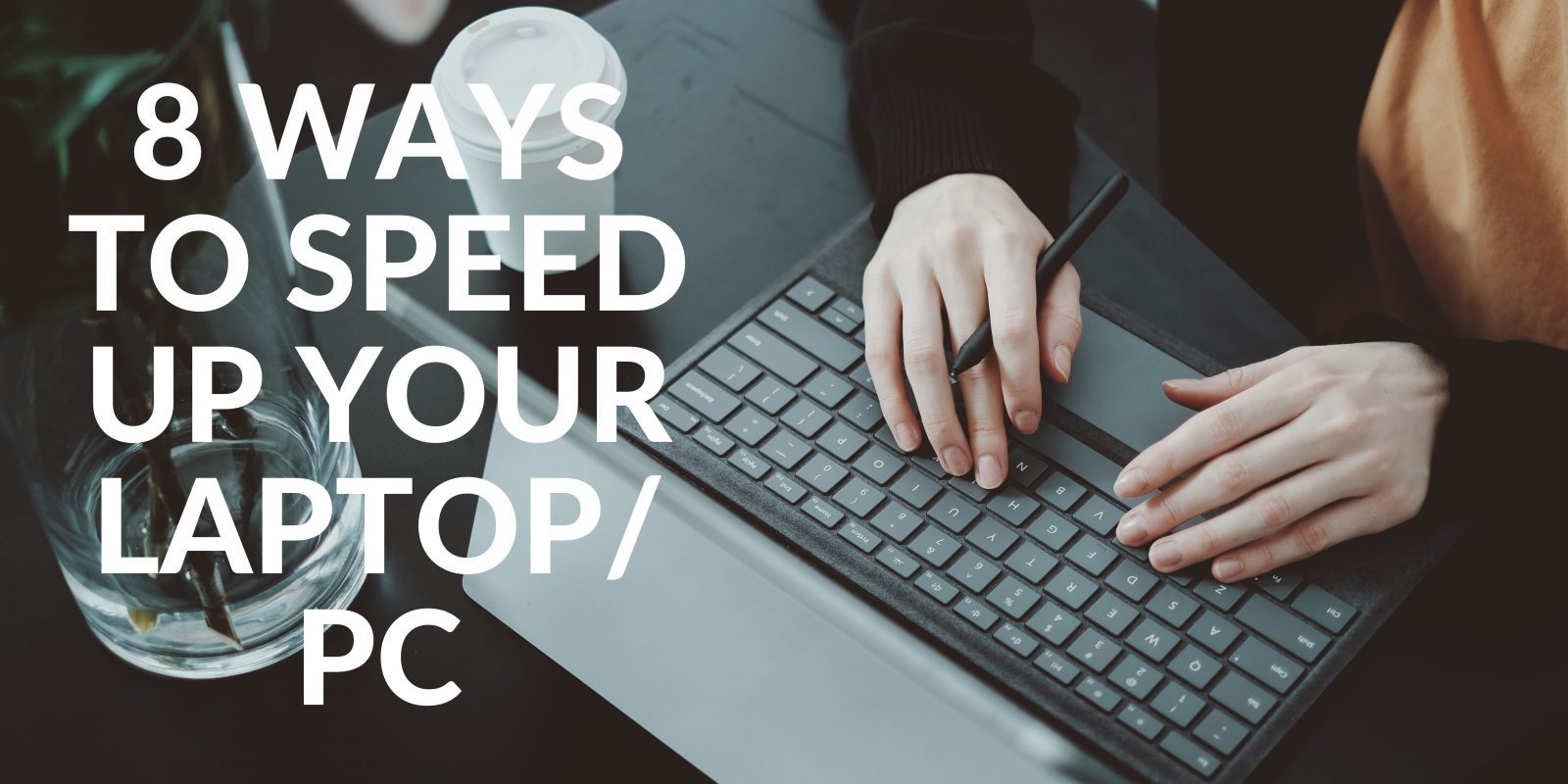 How To Speed Up Your Laptop 8 Ways Kapsnotes