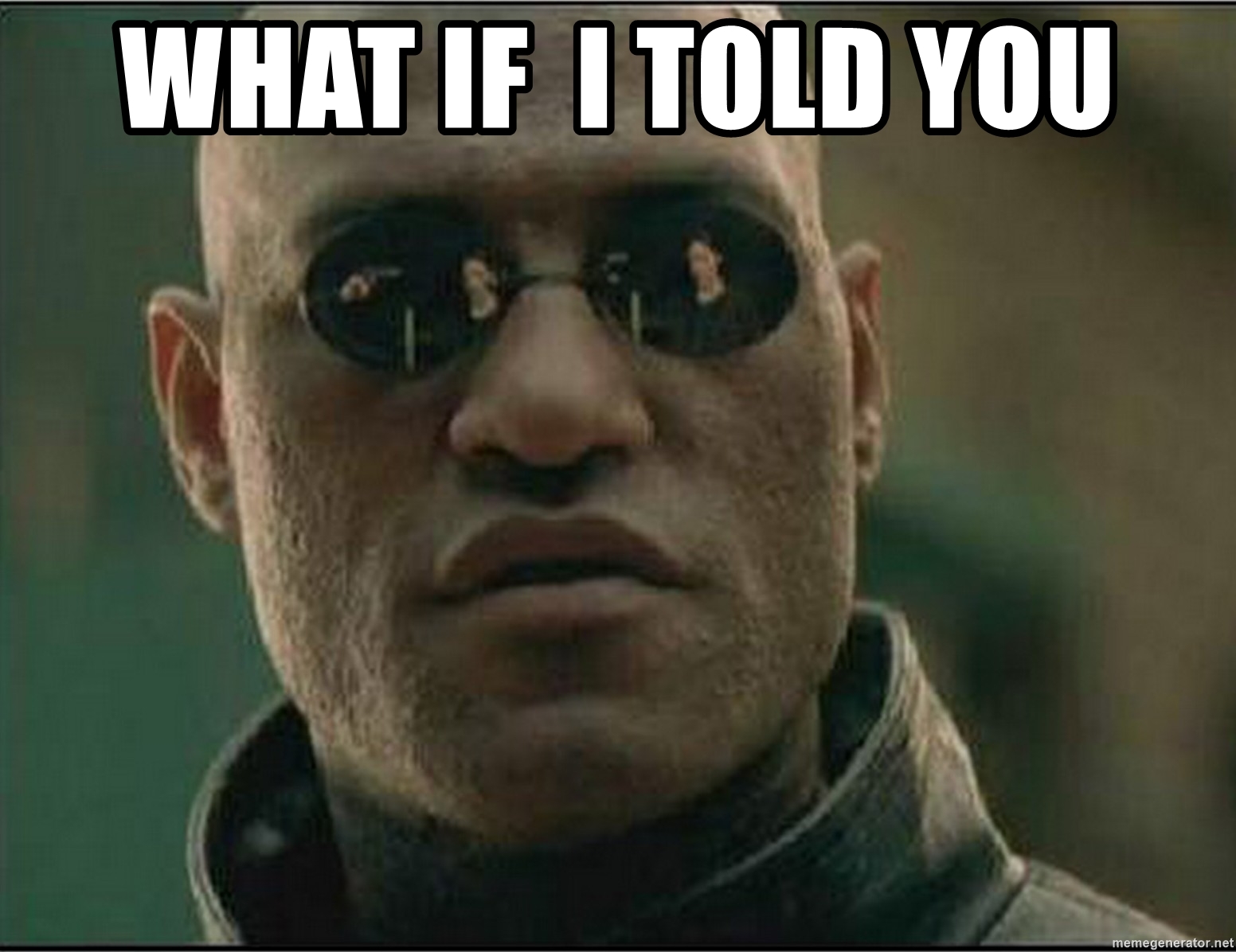 What If I Told You Memes