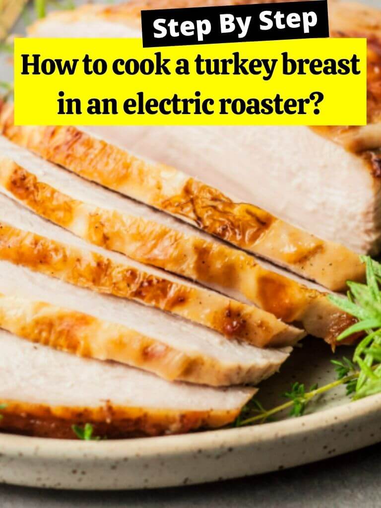 How To Cook A Turkey Breast In An Electric Roaster