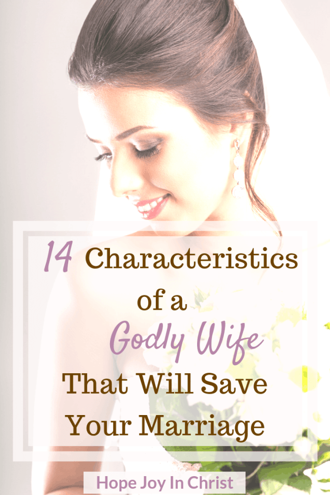 14 Characteristics Of A Godly Wife That Will Save Your Marriage Hope