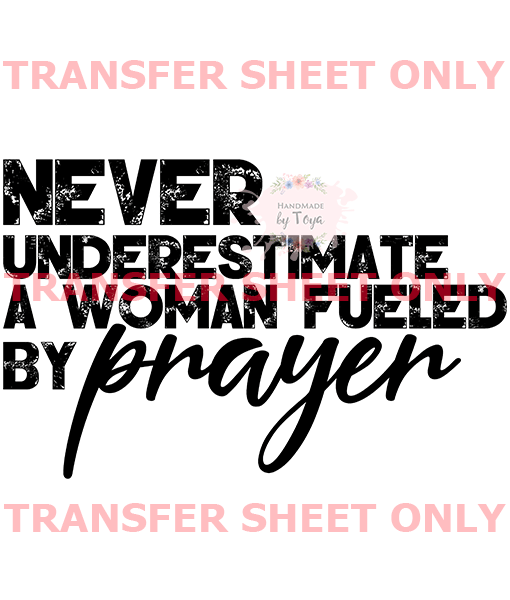 Never Underestimate A Woman Fueled By Prayer Screen Print Iron On