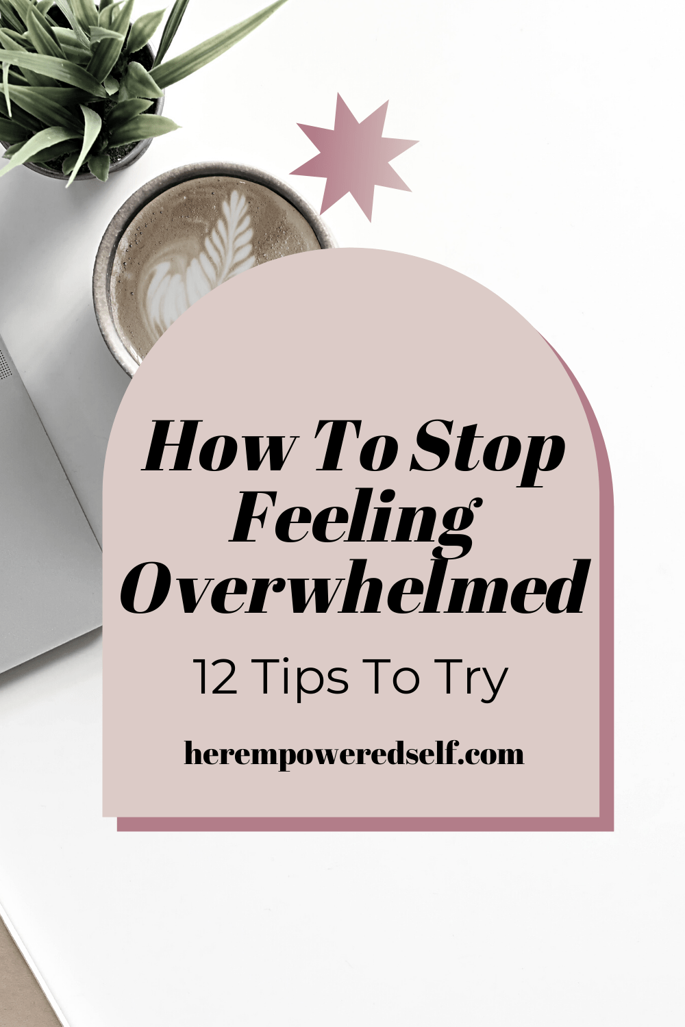 How To Stop Being Overwhelmed 12 Helpful Steps To Try Her Empowered Self