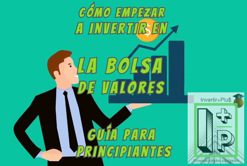 Cómo Empezar A Invertir En La Bolsa De Valores Guía Para Principiantes