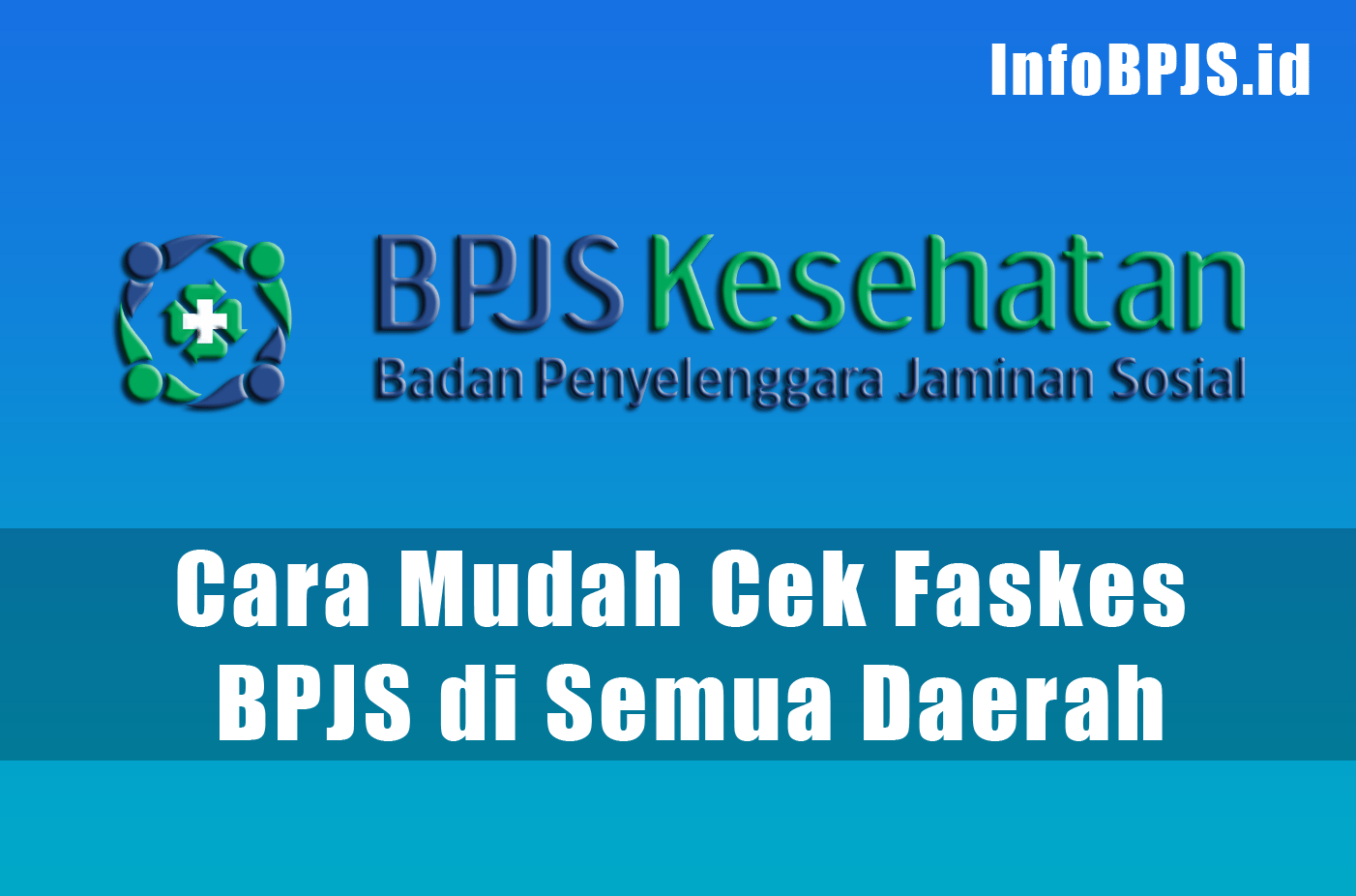 Cara Mudah Cek Faskes Bpjs Di Semua Daerah Info Bpjs