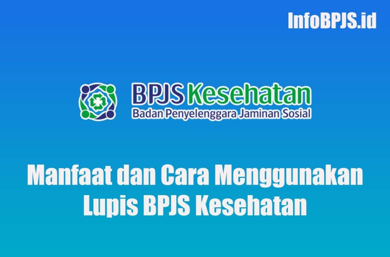 Manfaat Dan Cara Menggunakan Lupis Bpjs Kesehatan Info Bpjs