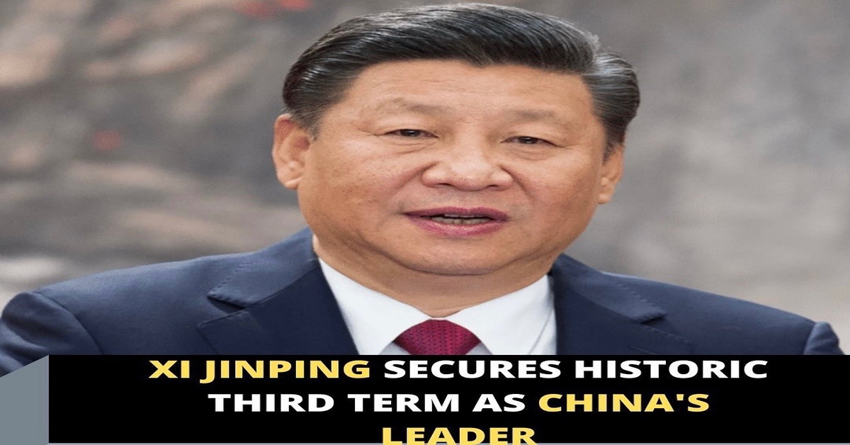 Xi Jinping Secures Historic Third Term As Chinas Leader Instablog9ja