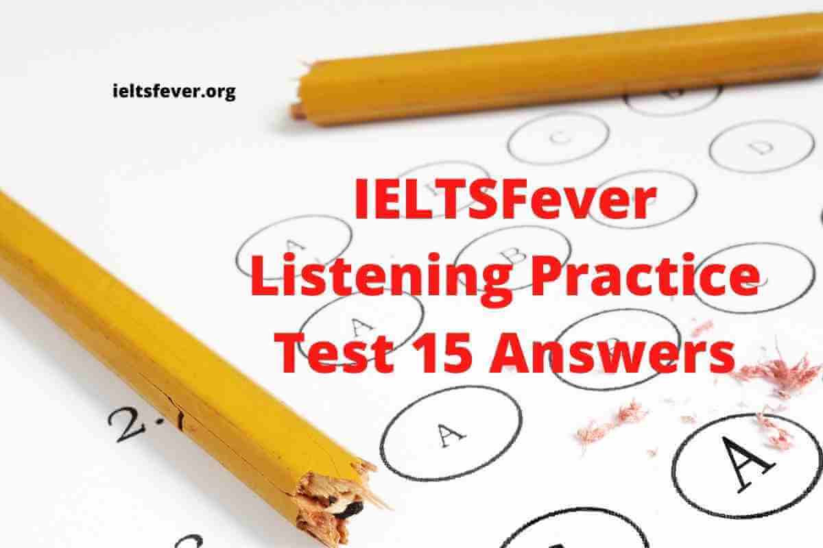 Ieltsfever Listening Practice Test 15 Answers Ielts Fever