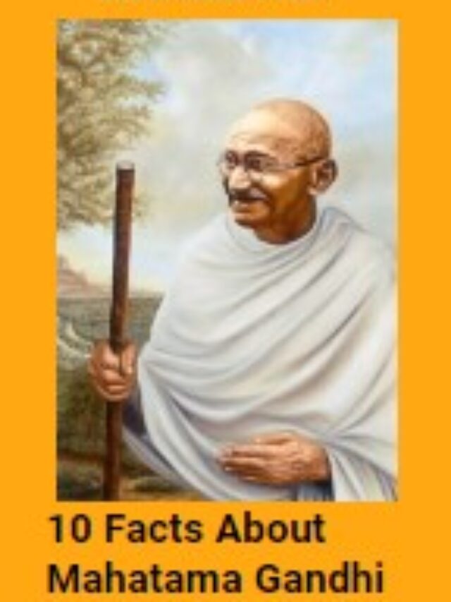 10 Interesting Facts And Unknown Facts About Mahatma Gandhi Ji