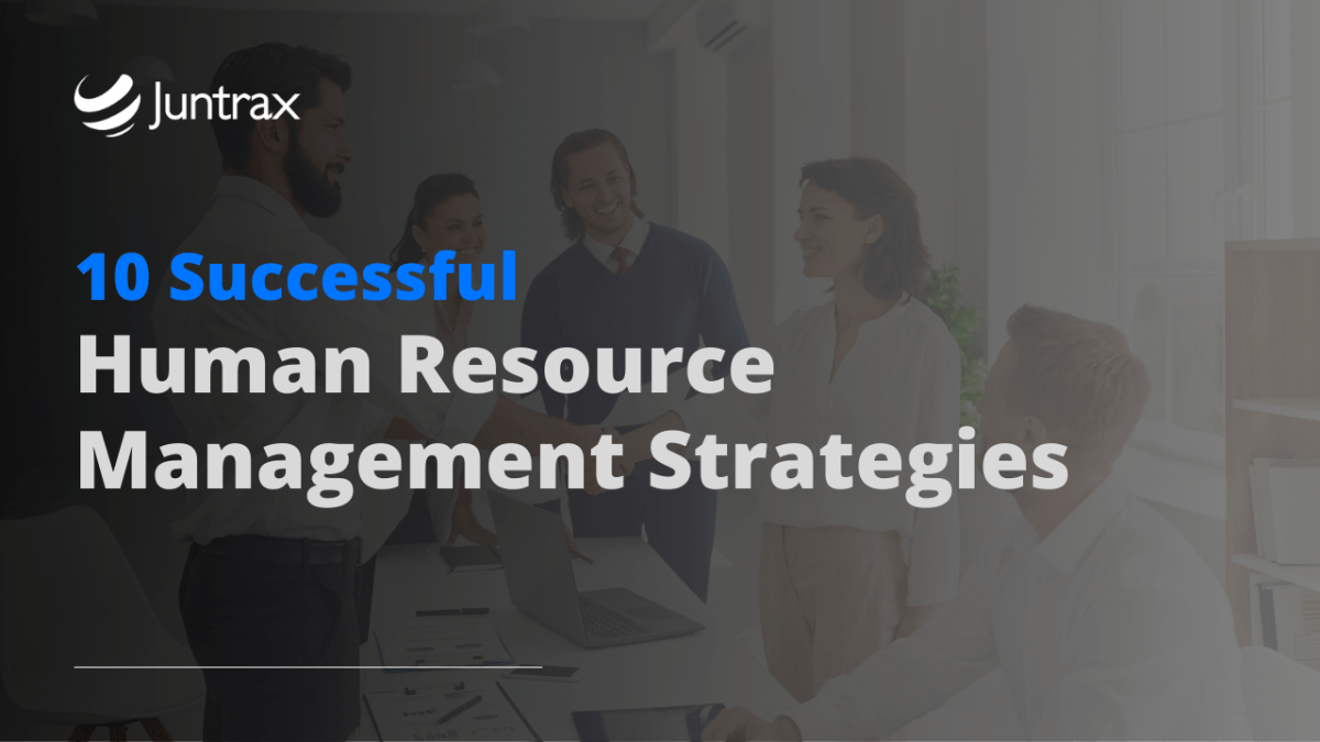 10 Successful Human Resource Management Strategies Juntrax