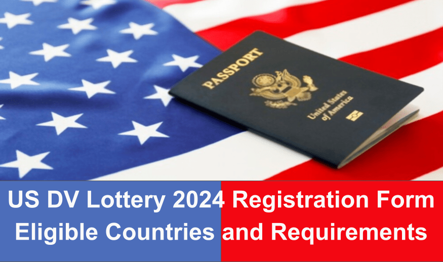 Us Dv Lottery 2024 Registration Form List Of Eligible Countries And