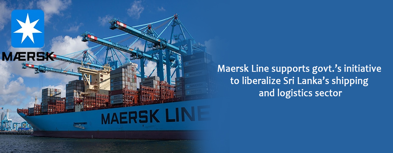 Maersk Line Supports Govts Initiative To Liberalize Sri Lankas