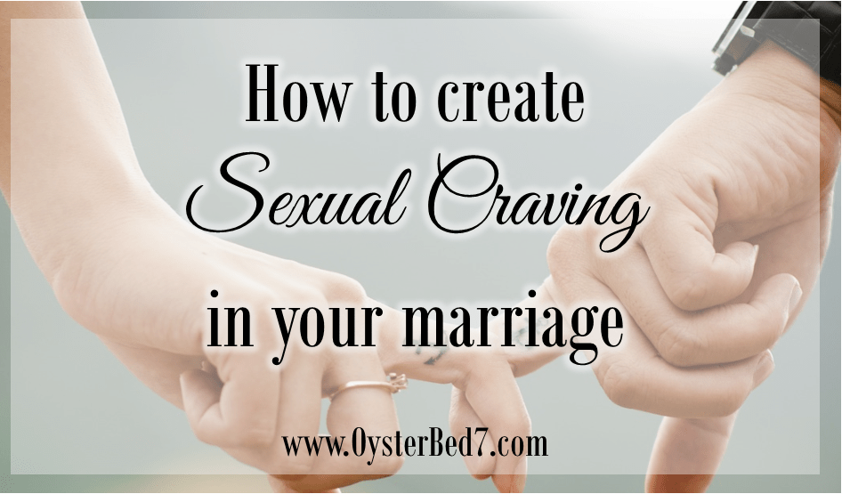 How To Create Sexual Craving In Your Marriage Its Simple But Must Be