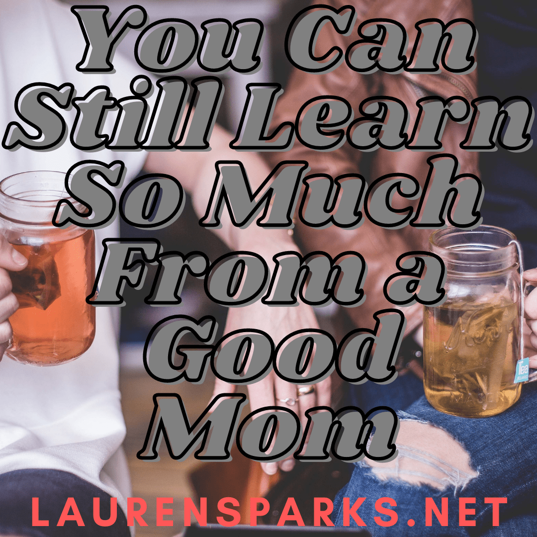 You Can Still Learn So Much From A Good Momand Grace And Truth Link