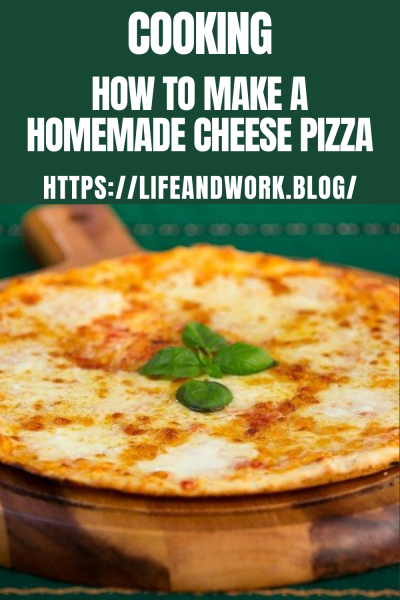 How To Make A Homemade Cheese Pizza