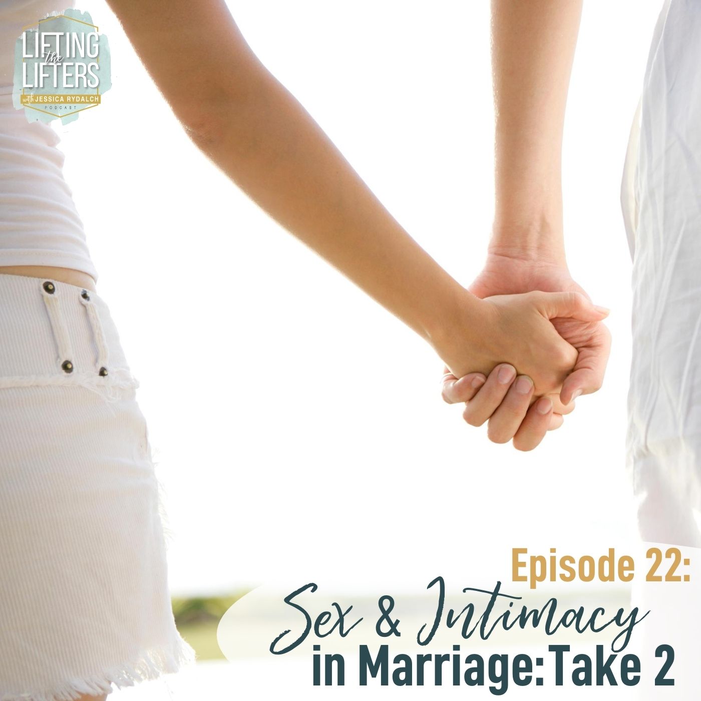 Episode 22 Sex And Intimacy In Marriage Take 2 Lifting The Lifters