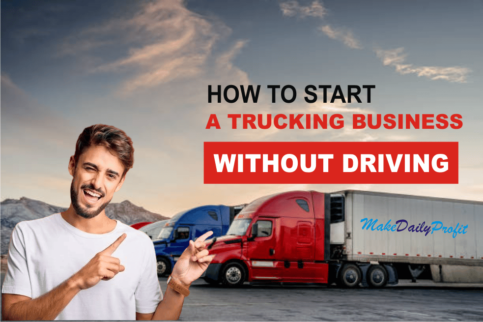 How To Start A Profitable Trucking Business Without Driving Expert