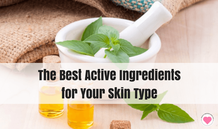 The Best Active Ingredients For Your Skin Type The Makeup Obsessed