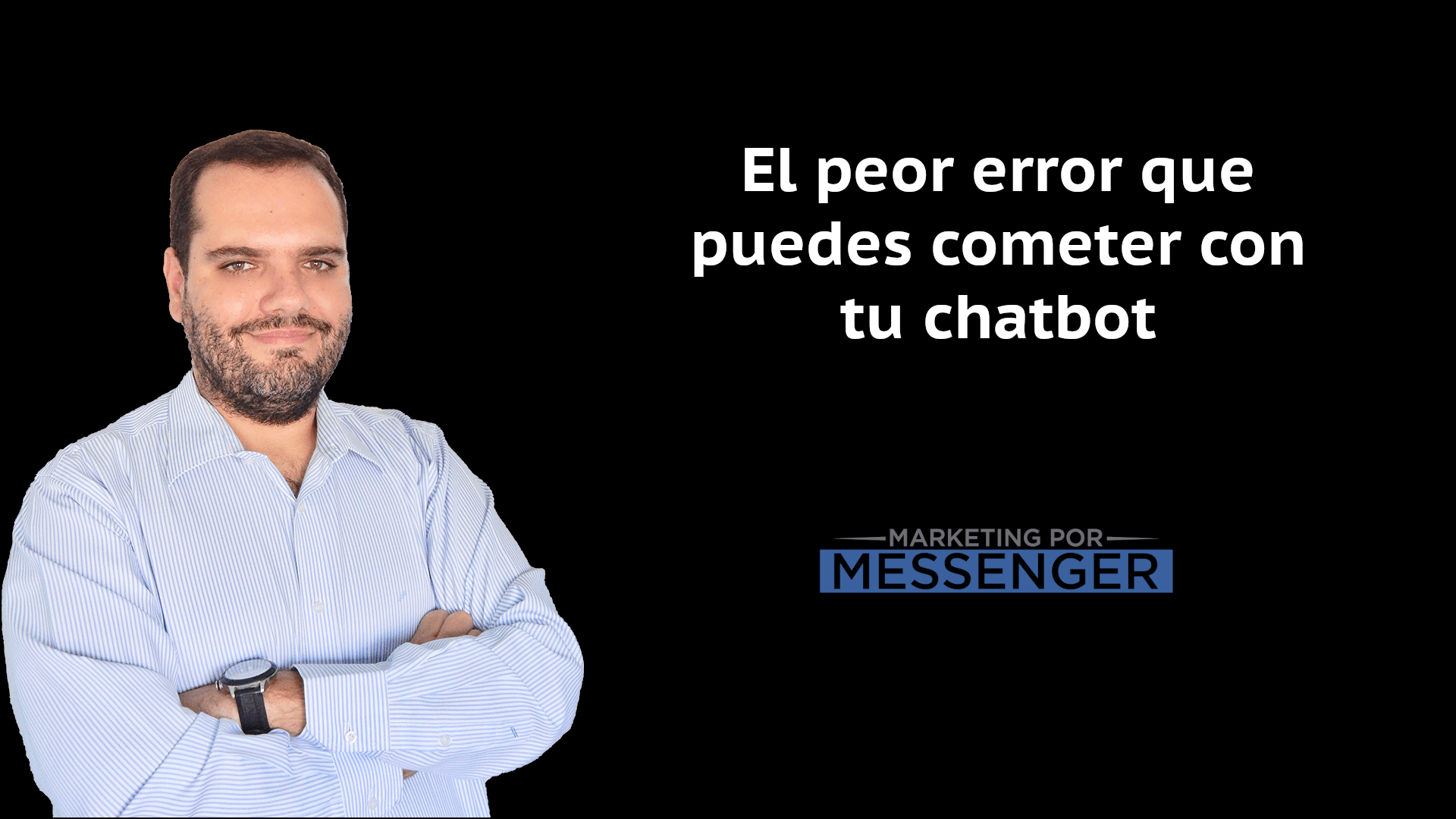 El Peor Error Que Puedes Cometer Con Tu Chatbot Marketing Por Messenger