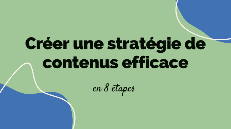 8 étapes Pour Créer Une Stratégie De Contenus Efficace Marie Férey