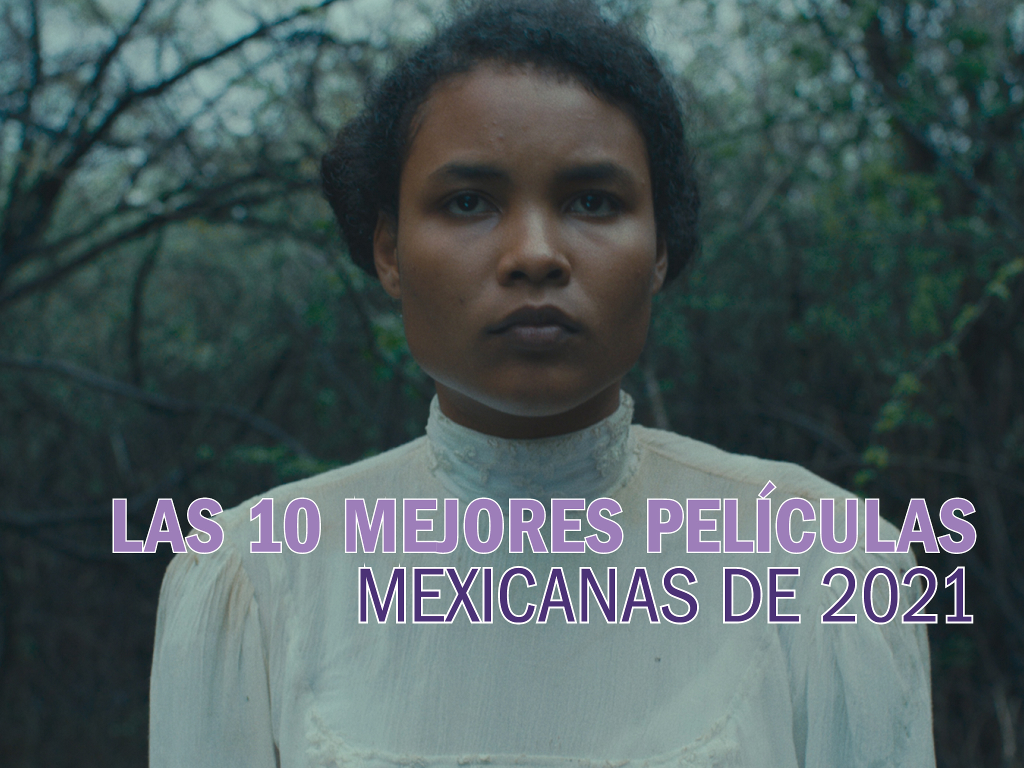 Las 10 Mejores Películas Mexicanas De 2021 2022