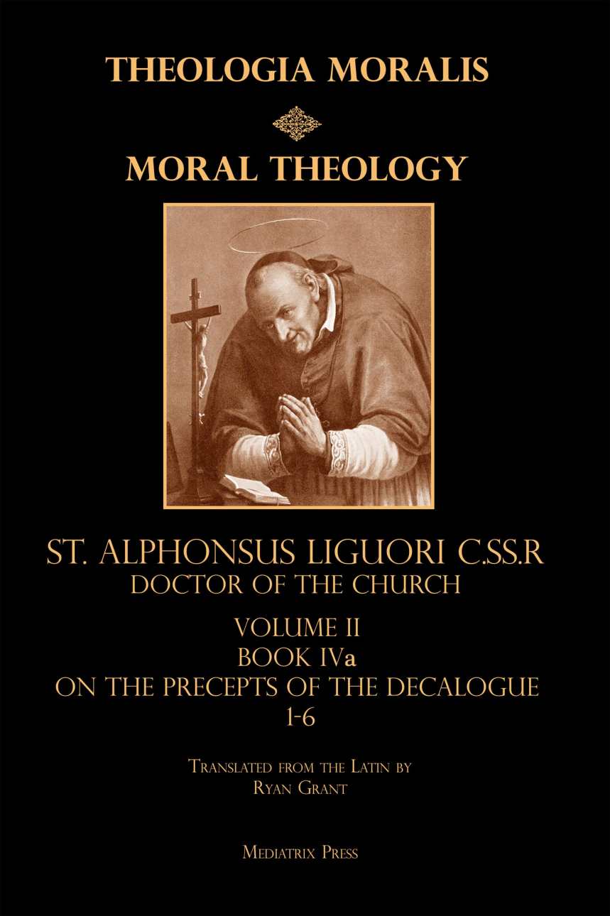New Moral Theology Of St Alphonsus Volume Ii With Sample Chapter