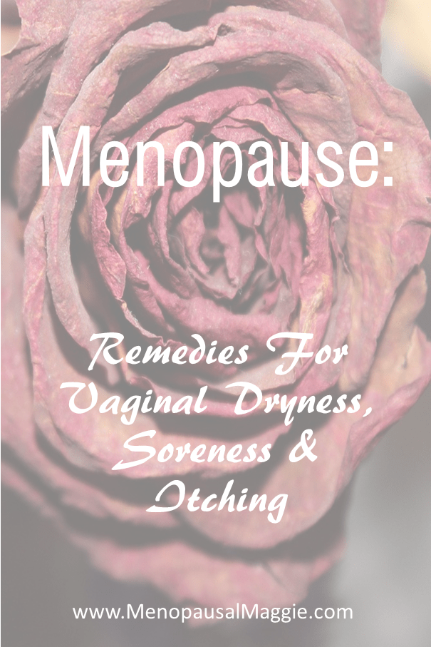 Remedies For Vaginal Dryness Soreness And Itching Menopausal Maggie