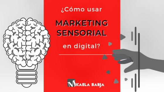 ¿cómo Usar Marketing Sensorial En Digital Micaela Sabja Marketing