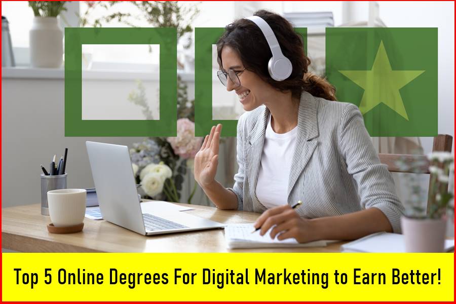 Top 5 Online Degrees For Digital Marketing To Earn Better