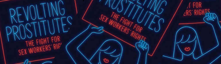 A Critical Review Of ‘revolting Prostitutes The Fight For Sex Workers