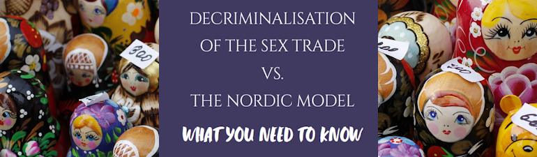 ‘decriminalisation Of The Sex Trade Vs The Nordic Model What You Need