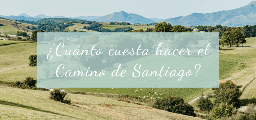 ¿cuánto Cuesta Hacer El Camino De Santiago Nos Volveremos A Ver