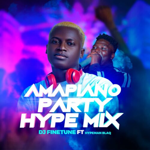 Dj Finetune Amapiano Parxty Hype Mixtape X Hypeman Blaq Naijadjmix