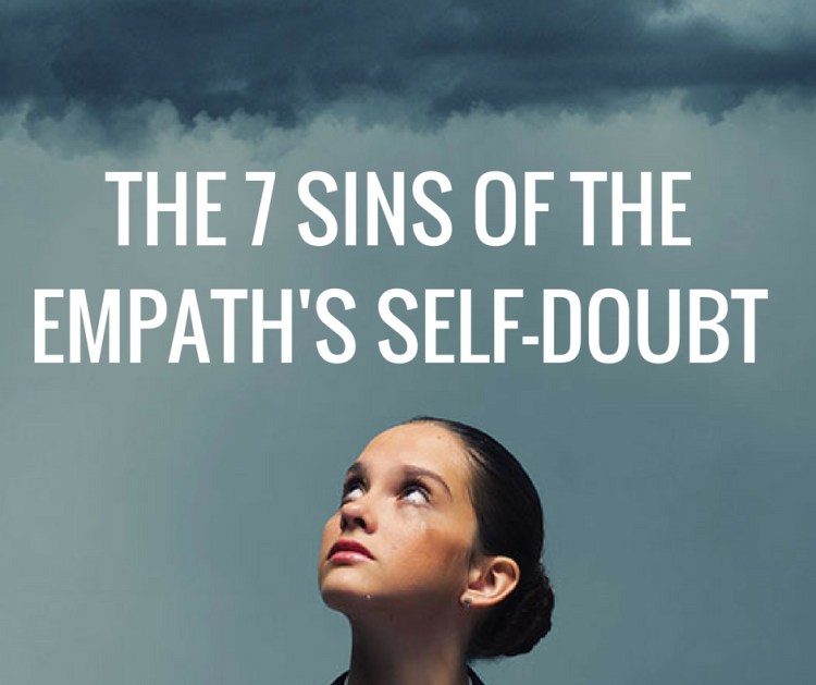 The 7 Sins Of The Empaths Self Doubt Hg Tudor Knowing The