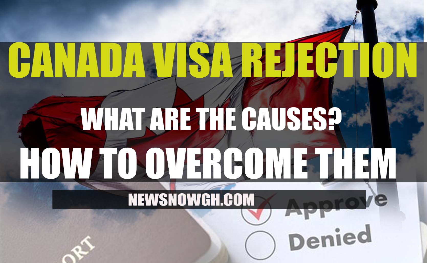 What Are The Causes Of Canada Visa Rejection And How To Overcome Them