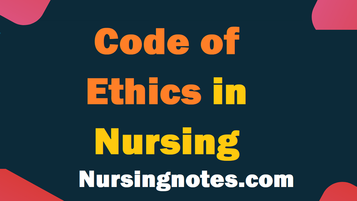 Code Of Ethics In Nursing Importance Nursingnotes