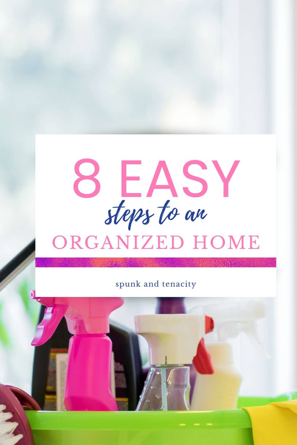 Simplify Your Life 8 Easy Steps To Organize Your Home