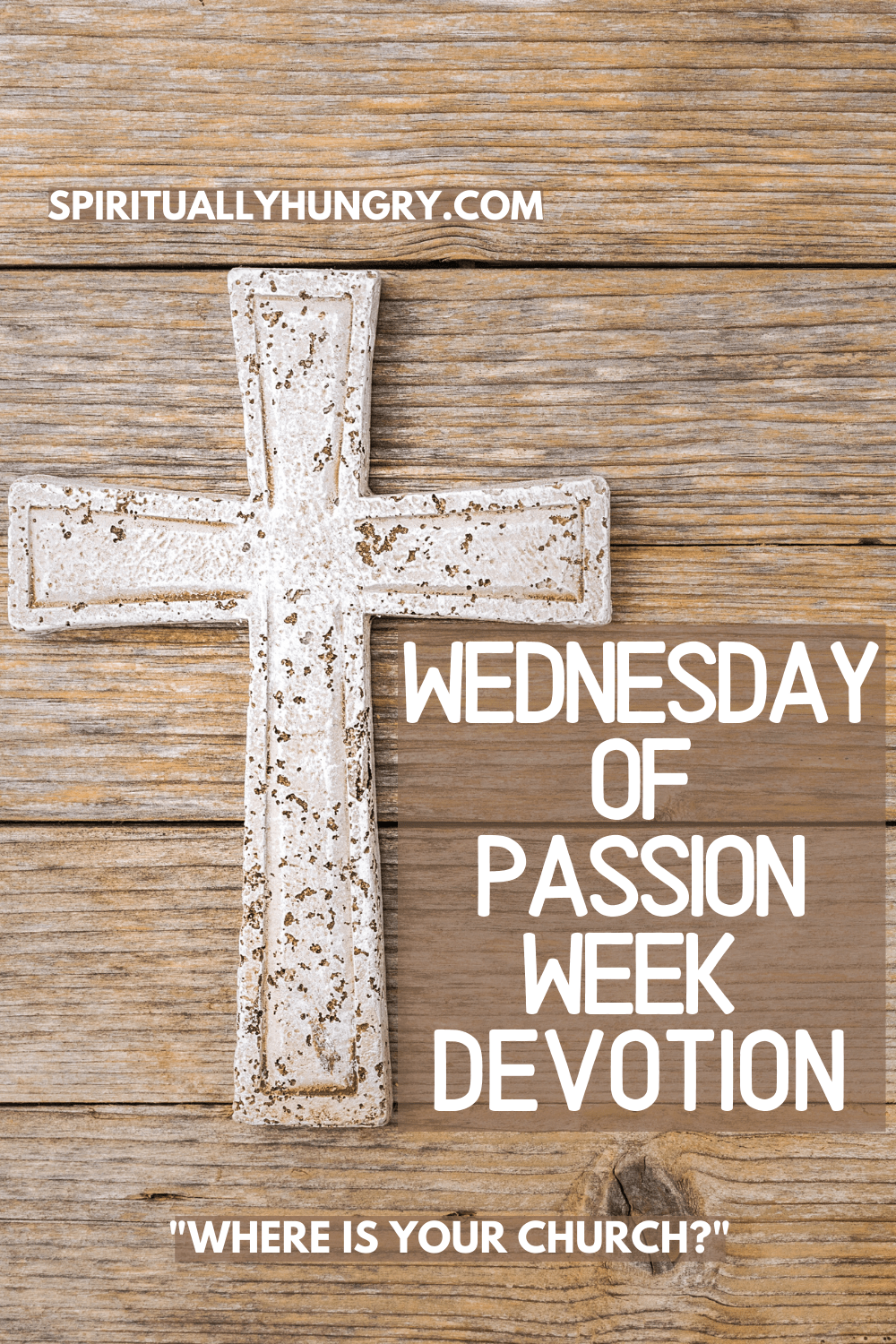 Wednesday Of Passion Week Spiritually Hungry