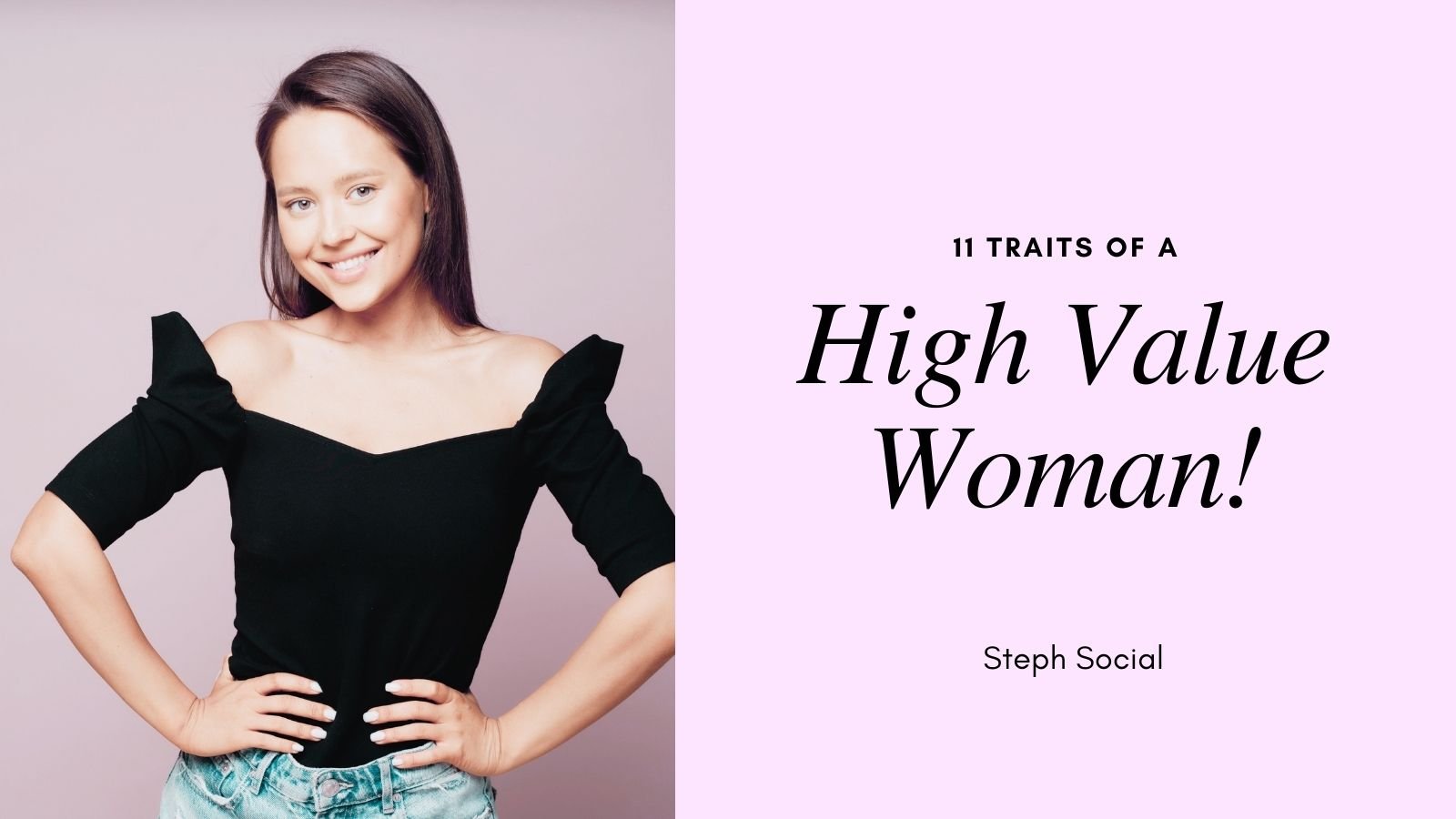 How To Be A High Value Woman 11 Valuable Tips Steph Social