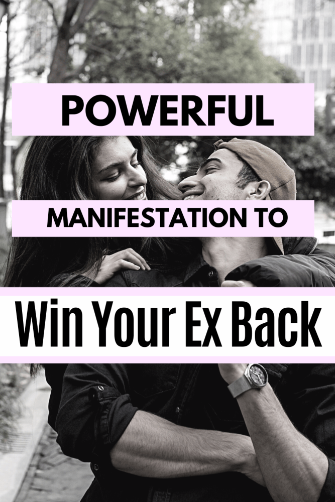 How To Manifest Your Ex Back 6 Steps To Make Him Want You Back